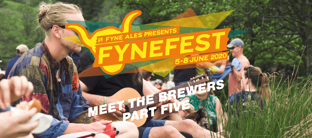 #FyneFest20 - Meet The Brewers Part Five - Fyne Ales